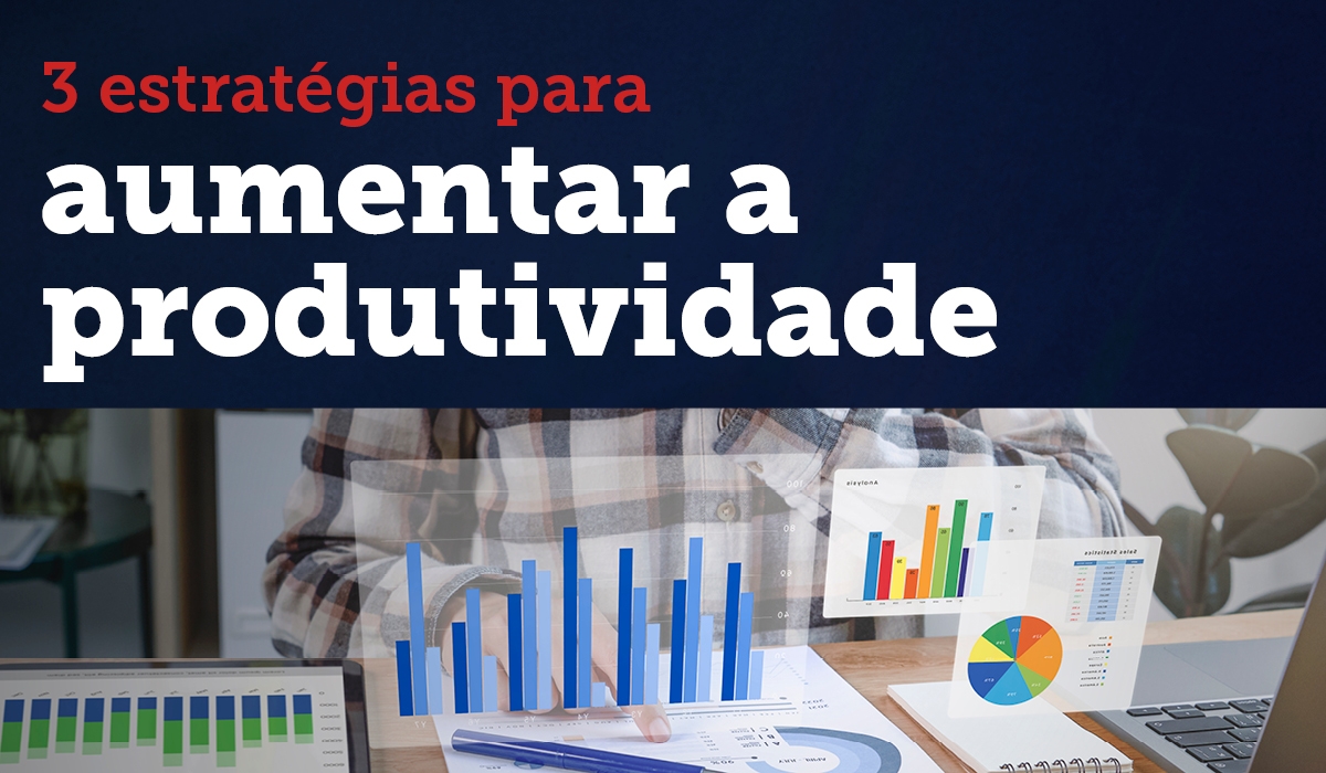 3 Estratégias Para Aumentar A Produtividade Perfil Contabilidade E